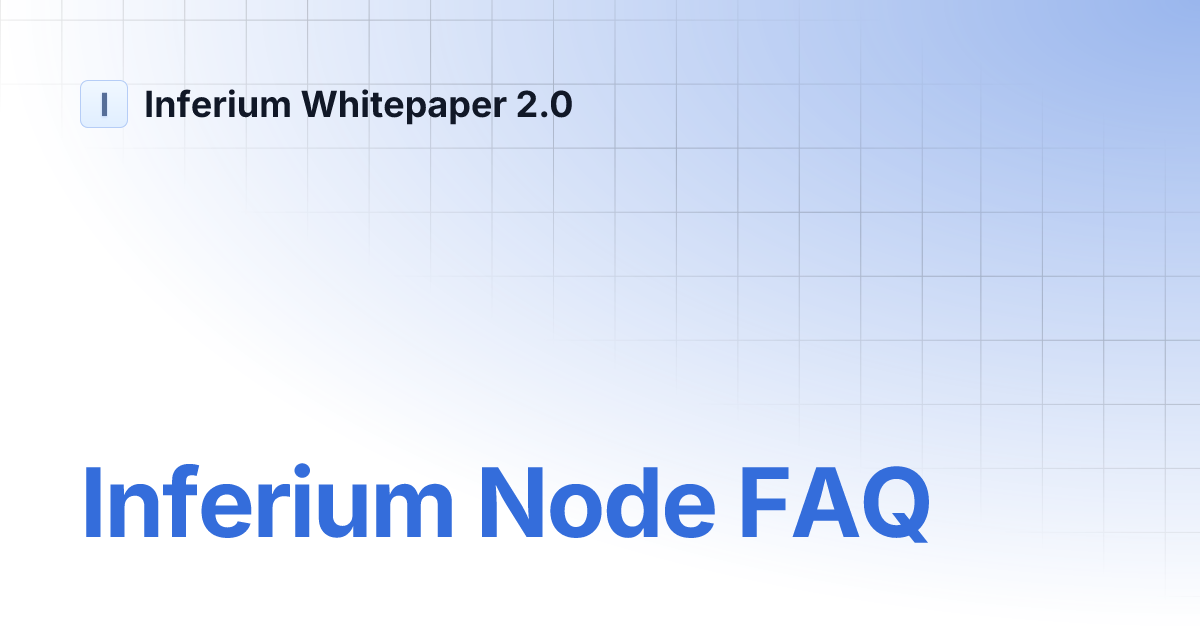 Inferium Node FAQ | Inferium Whitepaper 2.0